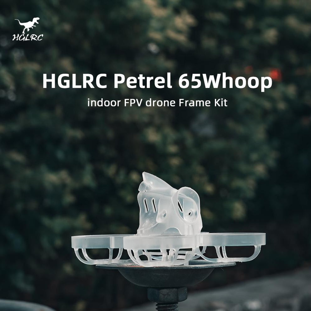 HGLRC Petrel 65Whoop Ultra-light Indoor Frame FPV Racing Drone – Buzz Fpv